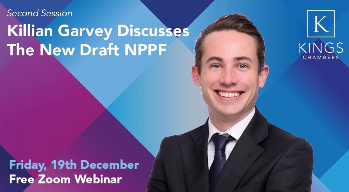 Webinar: Killian Garvey Discusses The New Draft NPPF (Second Session) - Kings Chambers